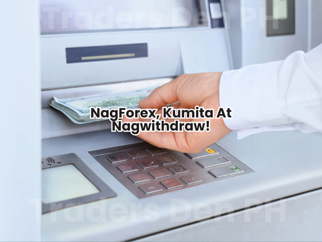 Nagforex, Kumita At Nagwithdraw! – Traders Den PH Blog