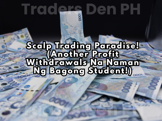 Scalp Trading Paradise! (Another Profit Withdrawals Na Naman Ng Bagong ...